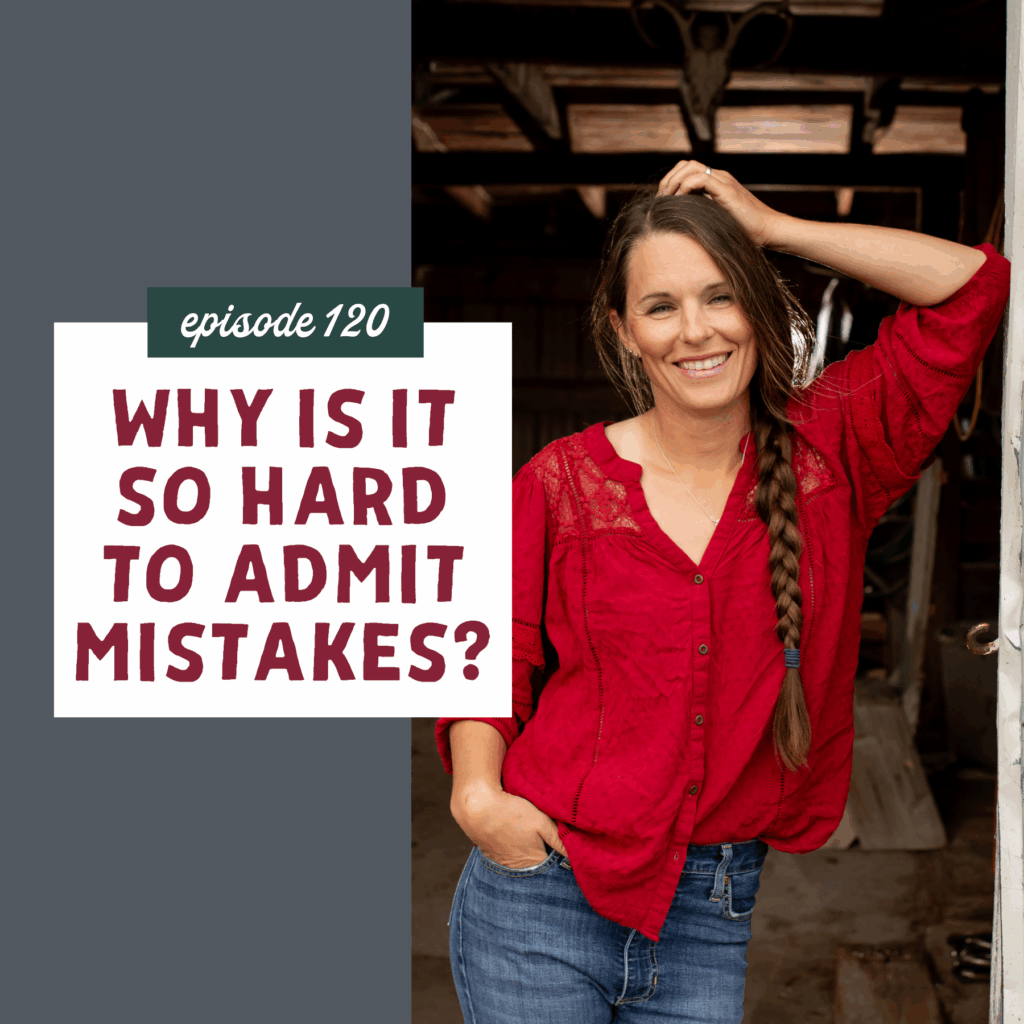 Why Is It So Hard to Admit Mistakes? [episode 120]